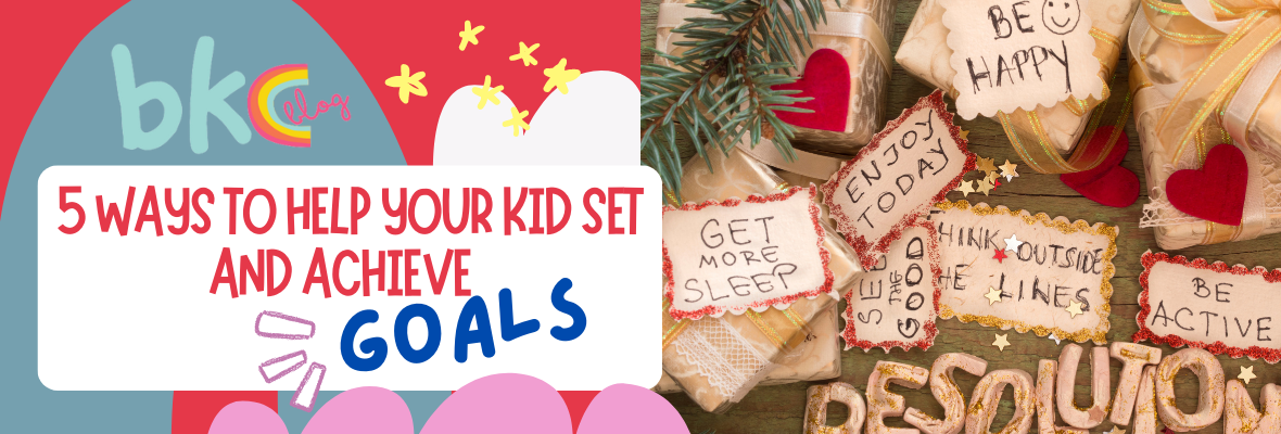 5 WAYS TO HELP YOUR KID SET AND ACHIEVE GOALS – Bombay Kids Company
